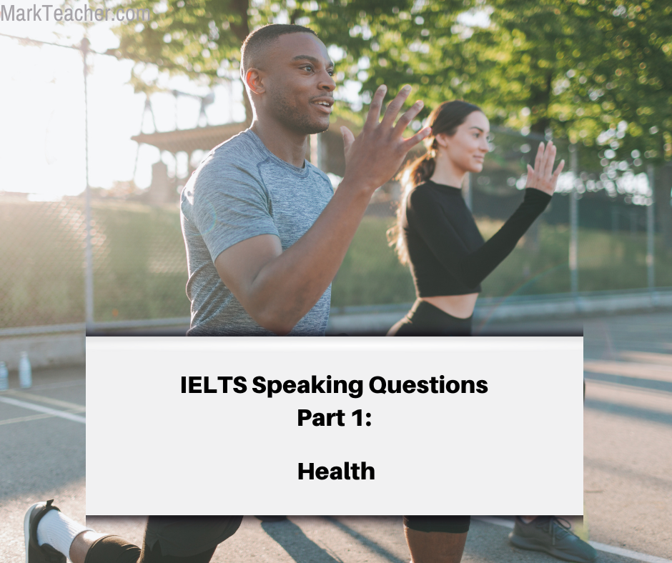 Part 1 - Health (May ~ Dec. 2023) - IELTS with Mark Teacher