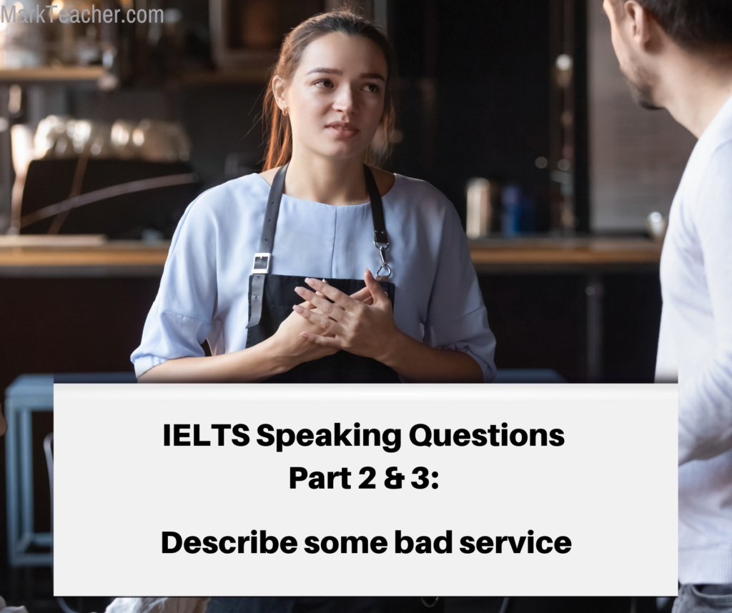 Part 2 & 3 - Bad service - (Sept ~ April 2024) - IELTS with Mark Teacher
